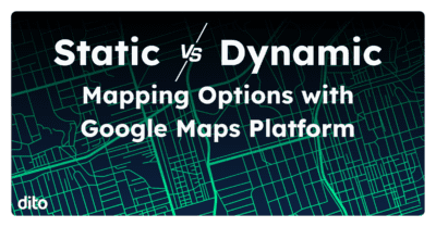 Understanding Static vs Dynamic Maps on Google Maps Platform - Dito | Google Cloud ...