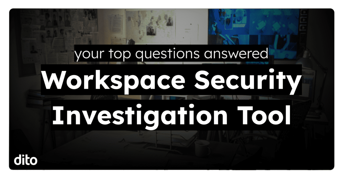 Google Workspace Security Investigation Tool: Your Top Questions ...